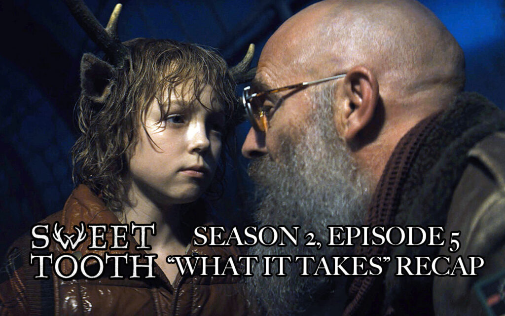 Sweet Tooth Season 2 Episode 5 "What It Takes" Recap