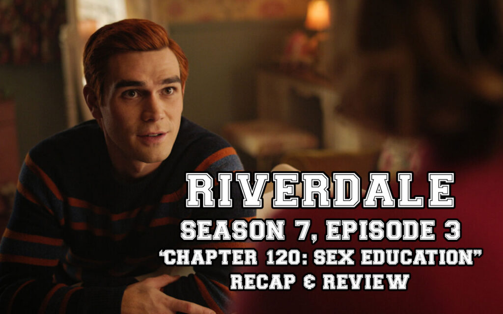 Riverdale After Dark: Season 7 Episode 3 Sex Education Recap