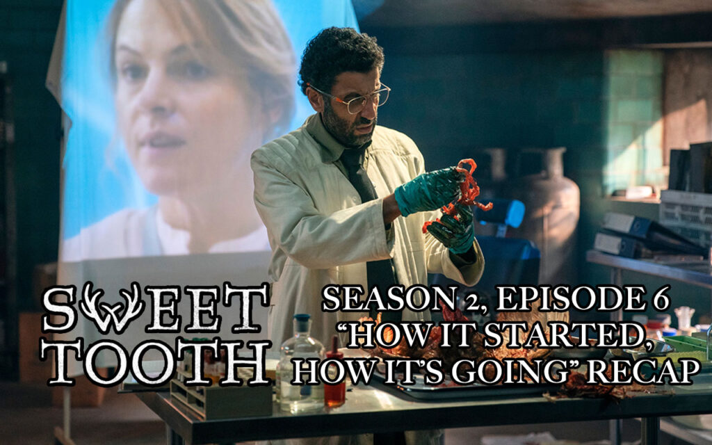 Sweet Tooth Season 2 Episode 6 "How It Started, How It's Going" Recap
