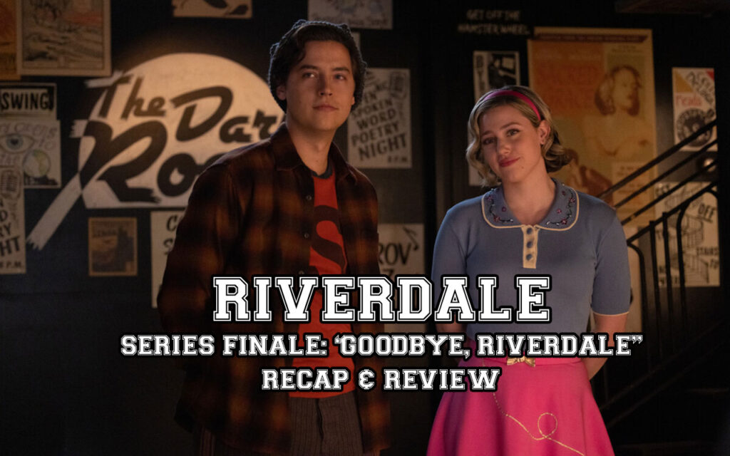 Riverdale Series Finale Recap: Goodbye Riverdale