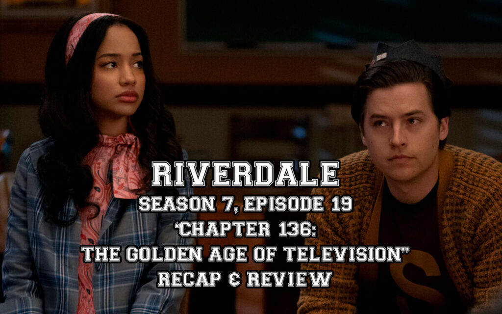Riverdale Season 7 Episode 19 Recap Podcast