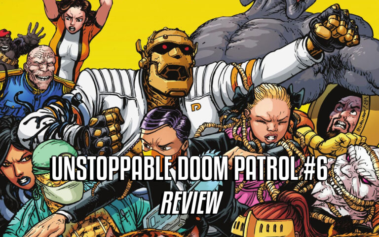 Unstoppable Doom Patrol #6 Review | Comic Book Club